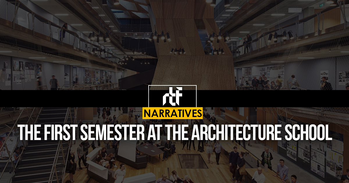 The First Semester at the Architecture School - RTF | Rethinking The Future