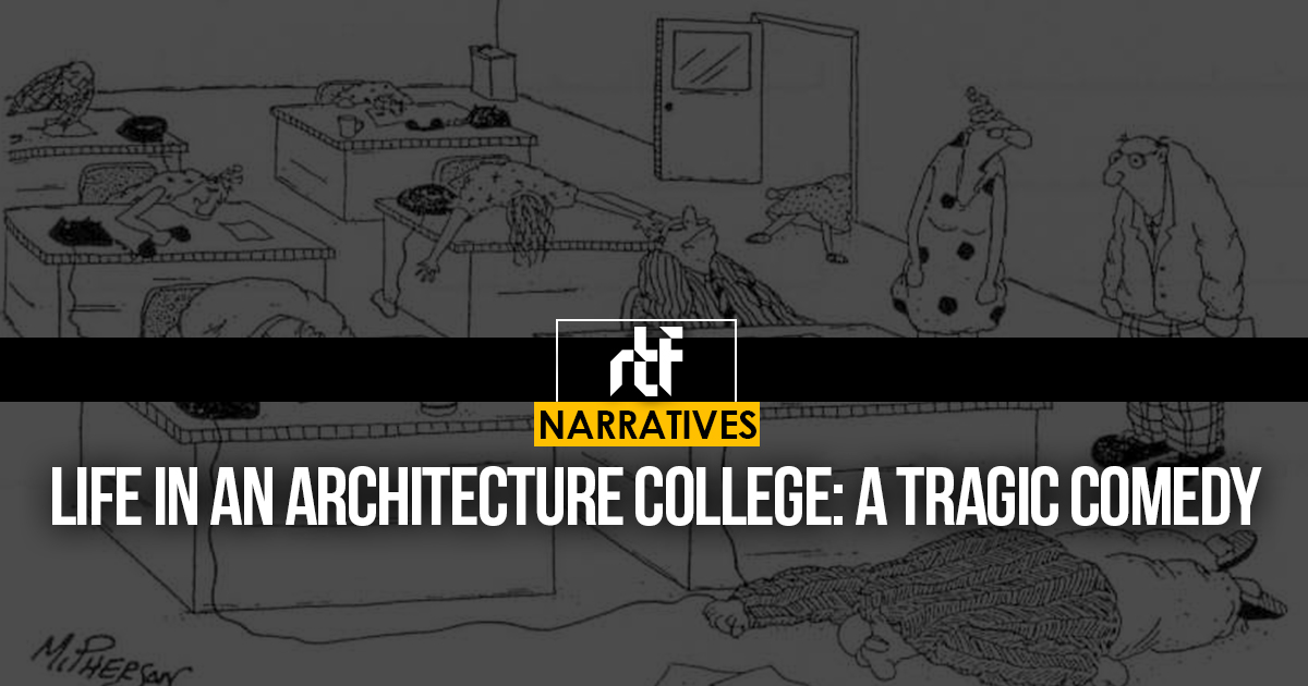 Life in an Architecture College: A Tragic Comedy - RTF | Rethinking The ...