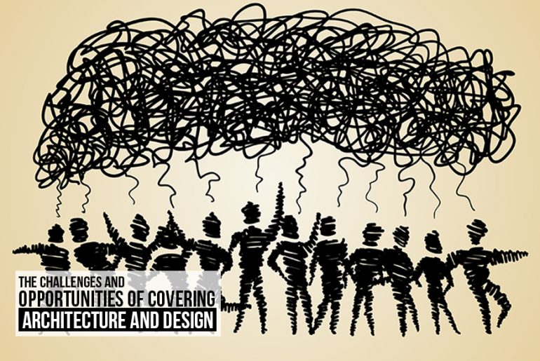 The challenges and opportunities of covering architecture and design ...