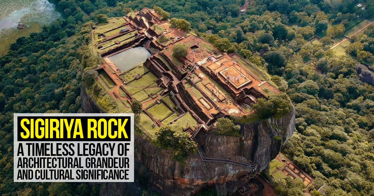 Sigiriya Rock: A Timeless Legacy of Architectural Grandeur and Cultural ...