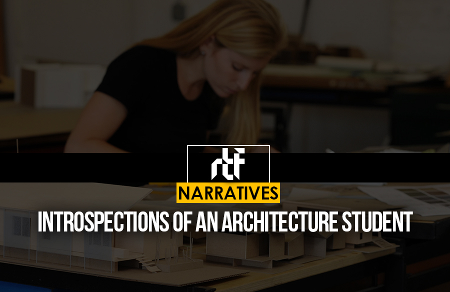 Introspections of an Architecture Student - RTF | Rethinking The Future