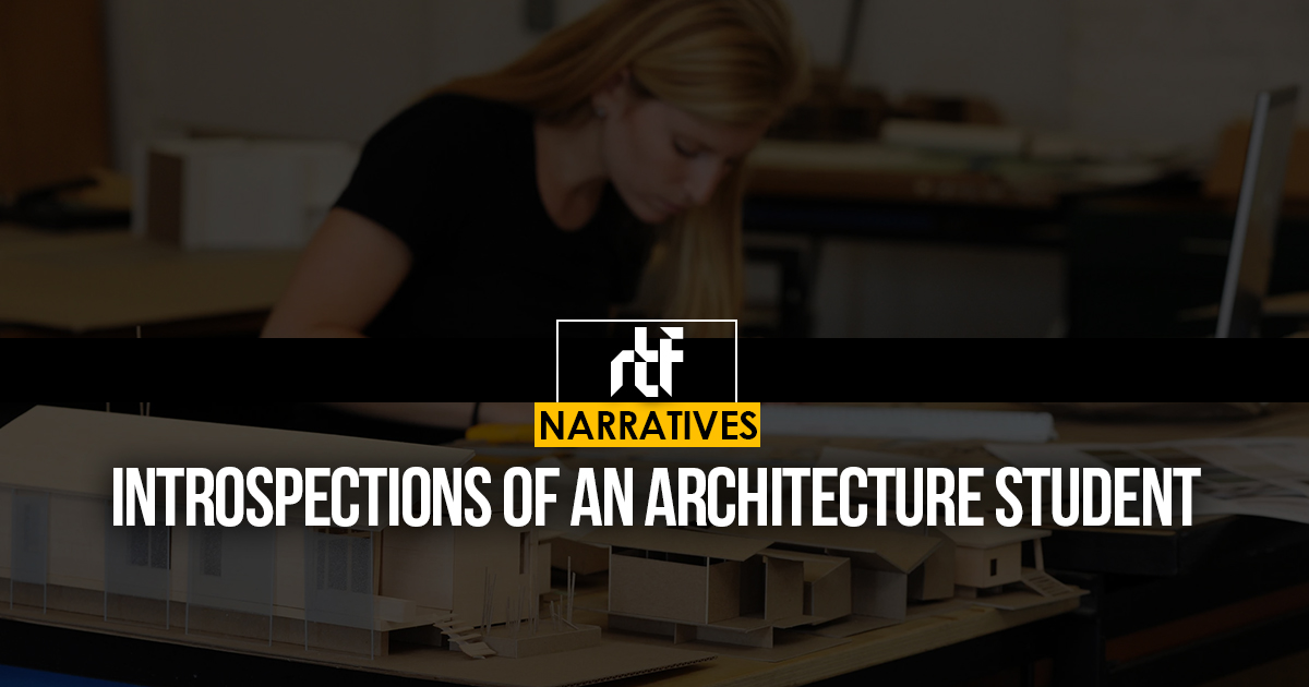 Introspections of an Architecture Student - RTF | Rethinking The Future