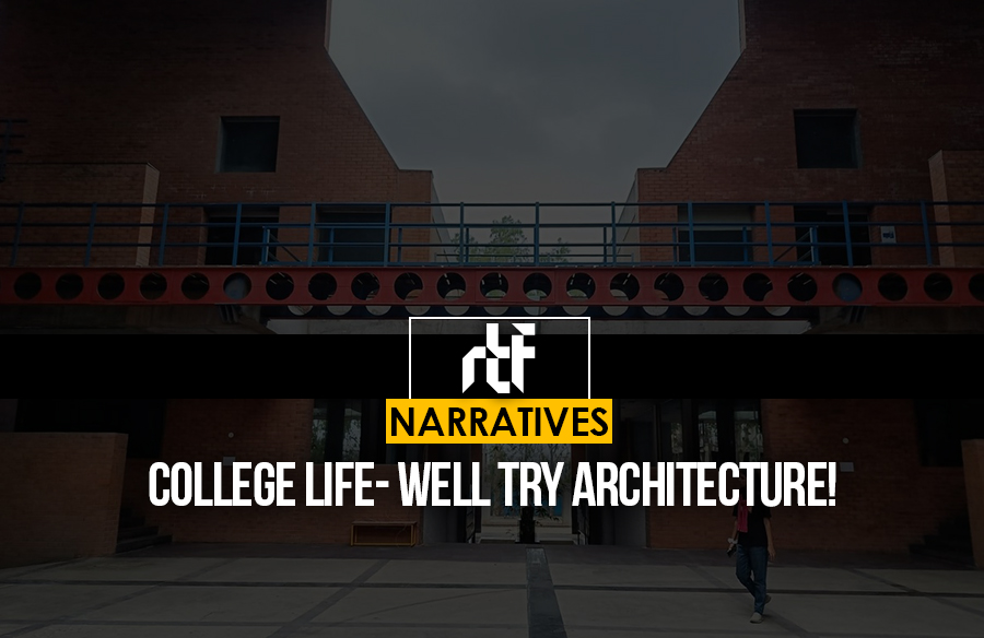 College Life- Well try Architecture! - RTF | Rethinking The Future
