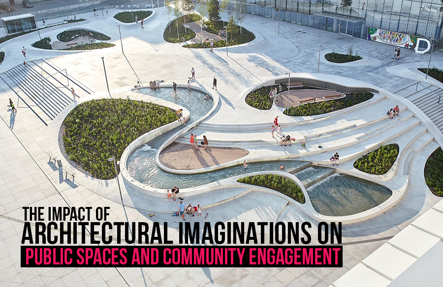 The impact of architectural imaginations on public spaces and community ...