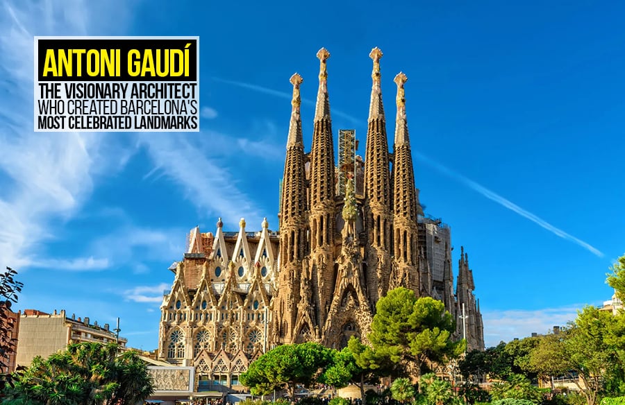 Antoni Gaudí: The Visionary Architect who Created Barcelona's Most ...
