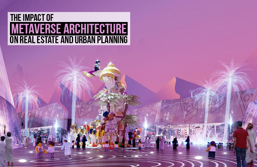 The Impact of Metaverse Architecture on Real Estate and Urban Planning ...