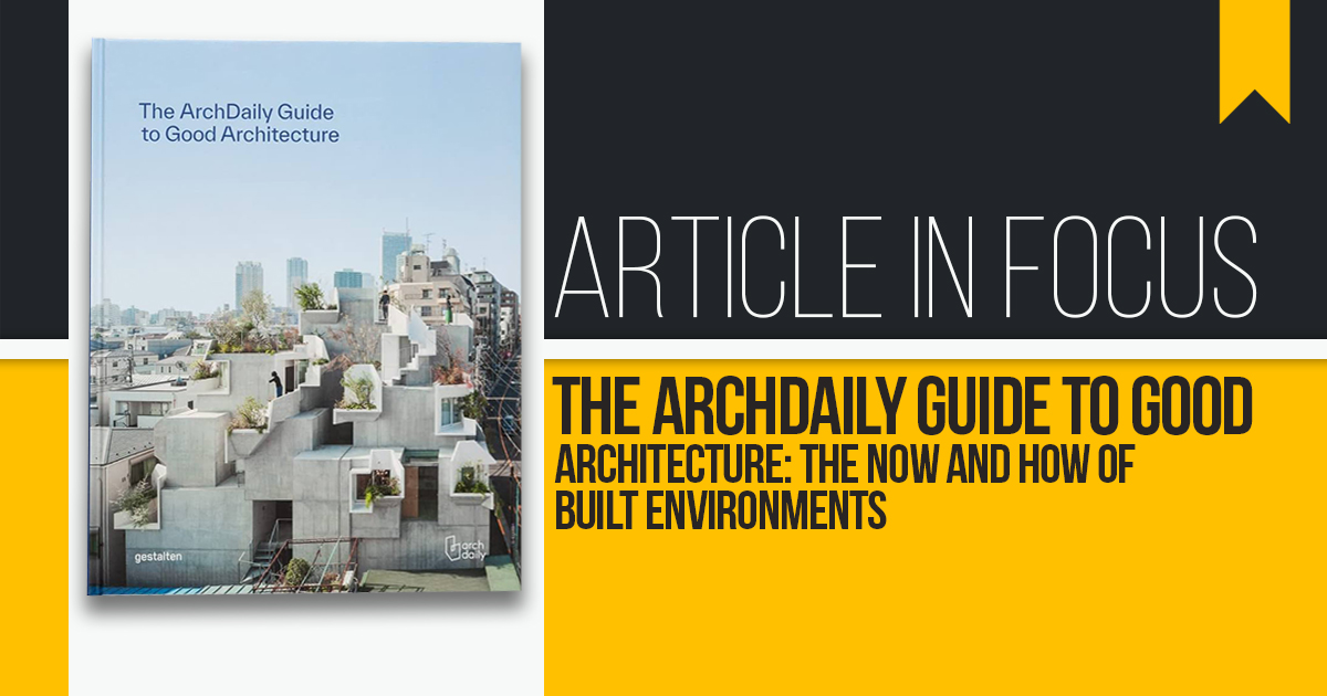 Book in Focus: The ArchDaily Guide to Good Architecture: The Now and ...