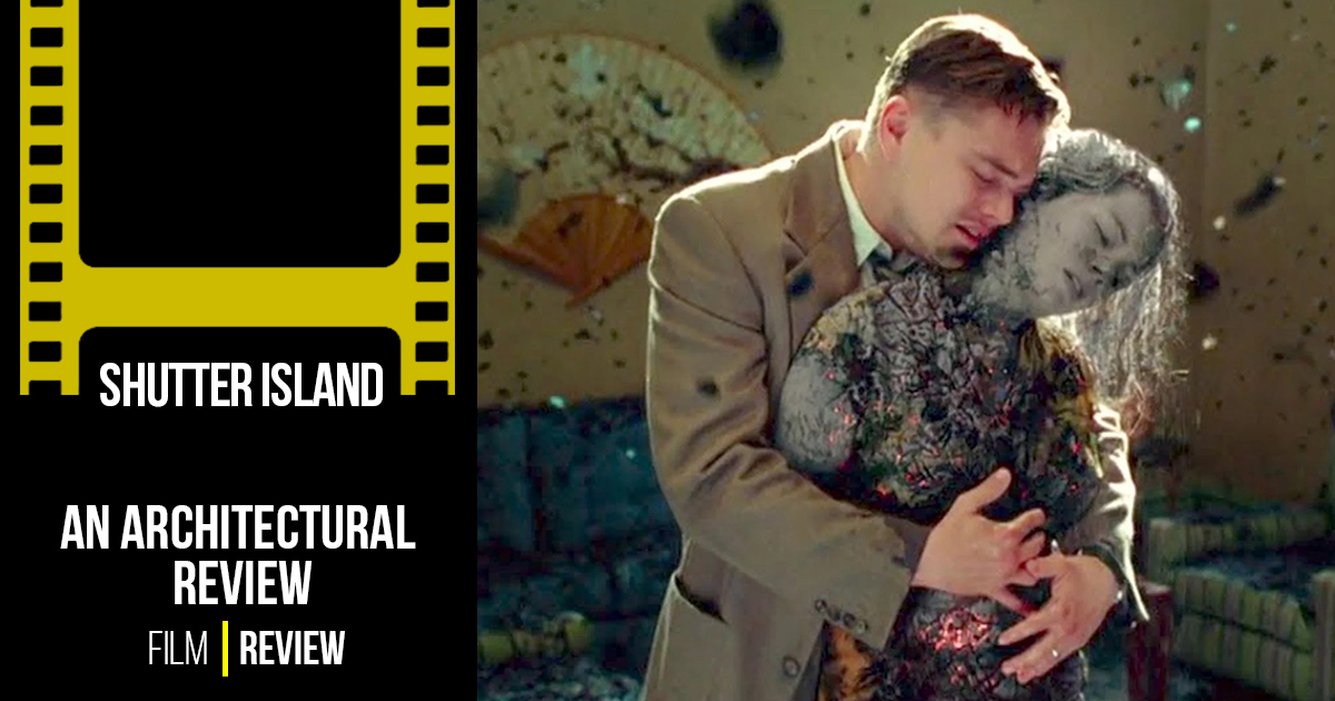 An architectural review of Shutter Island - RTF | Rethinking The Future