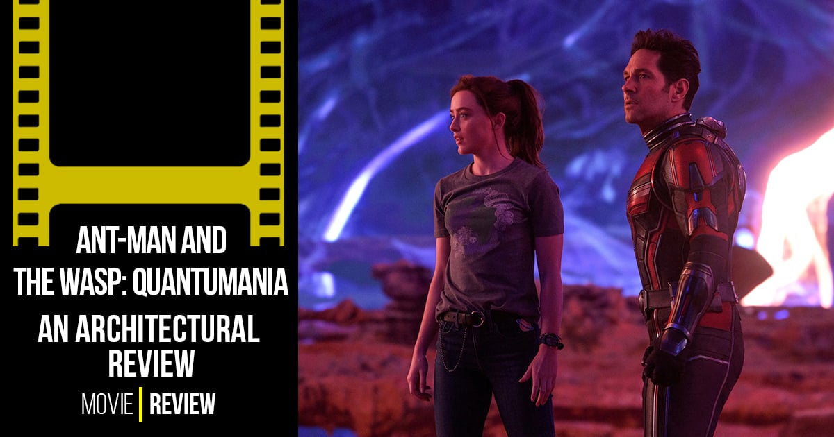 An architectural review of Ant-Man and the Wasp: Quantumania - RTF ...