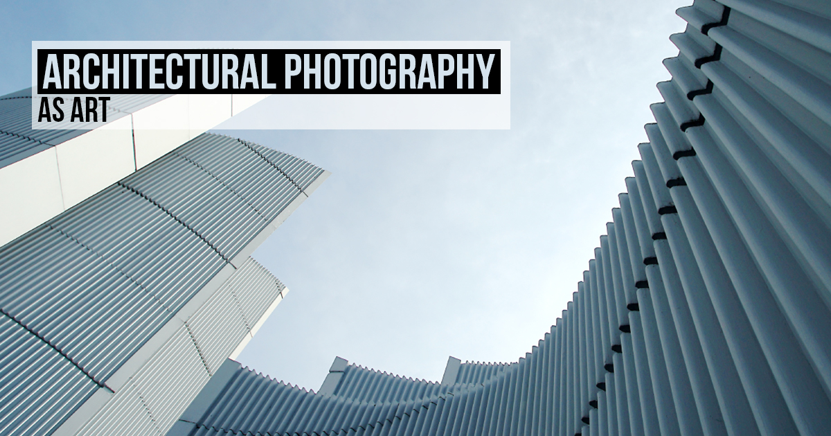 Architectural Photography as Art - RTF | Rethinking The Future
