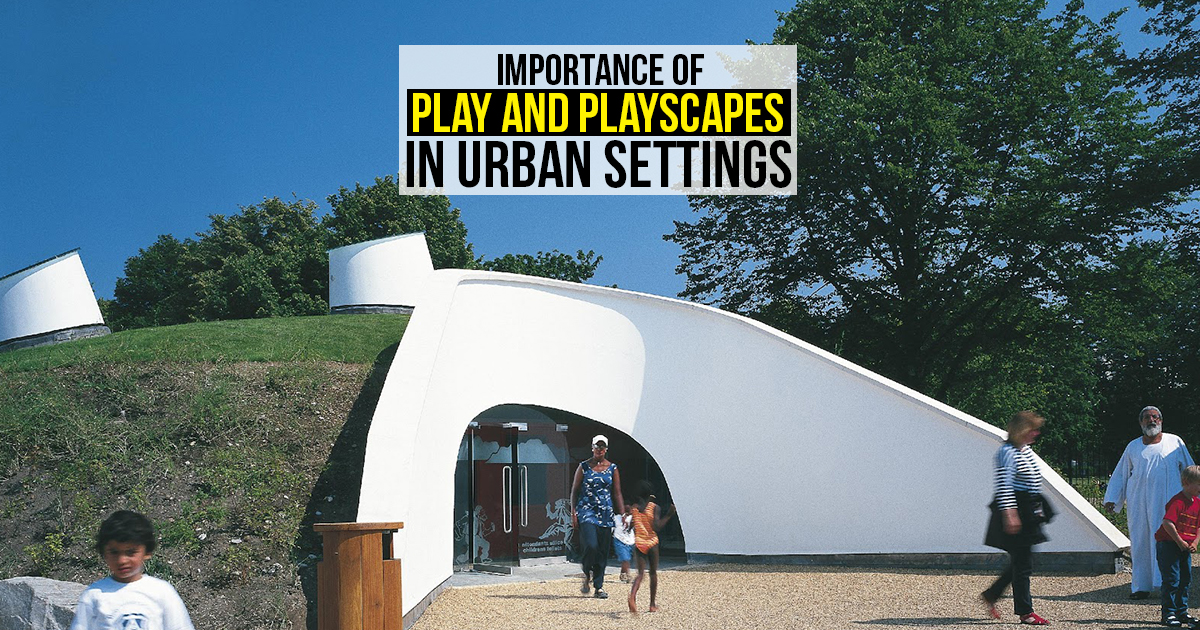 Importance of Play and Playscapes in urban settings - RTF | Rethinking ...
