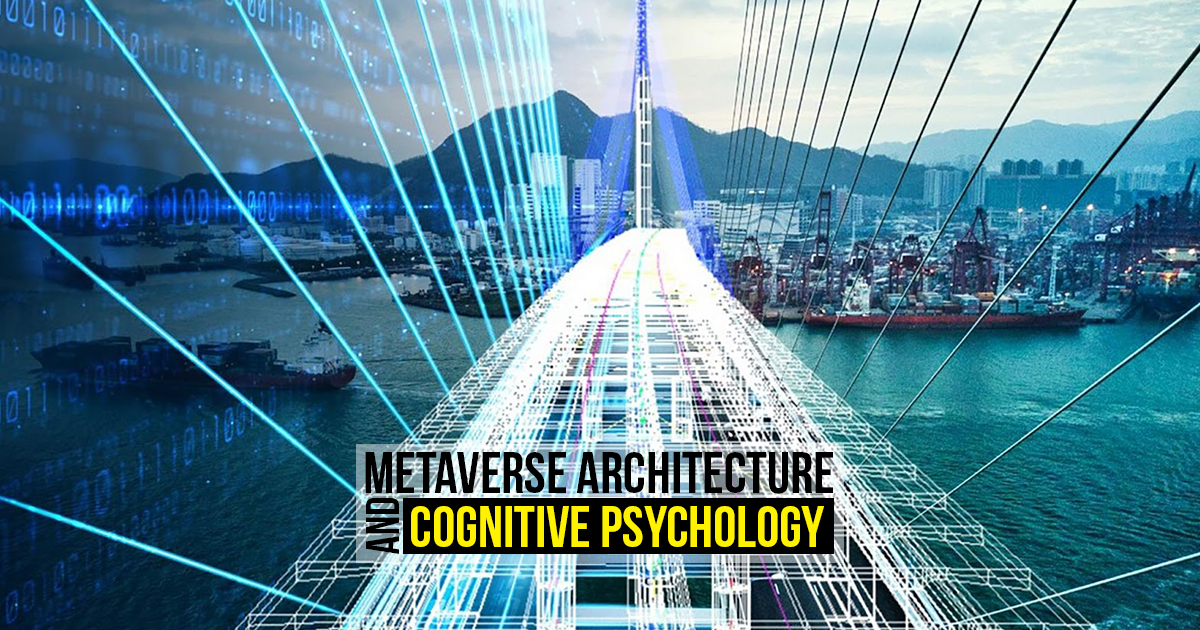 Metaverse Architecture and Cognitive Psychology - RTF | Rethinking The ...