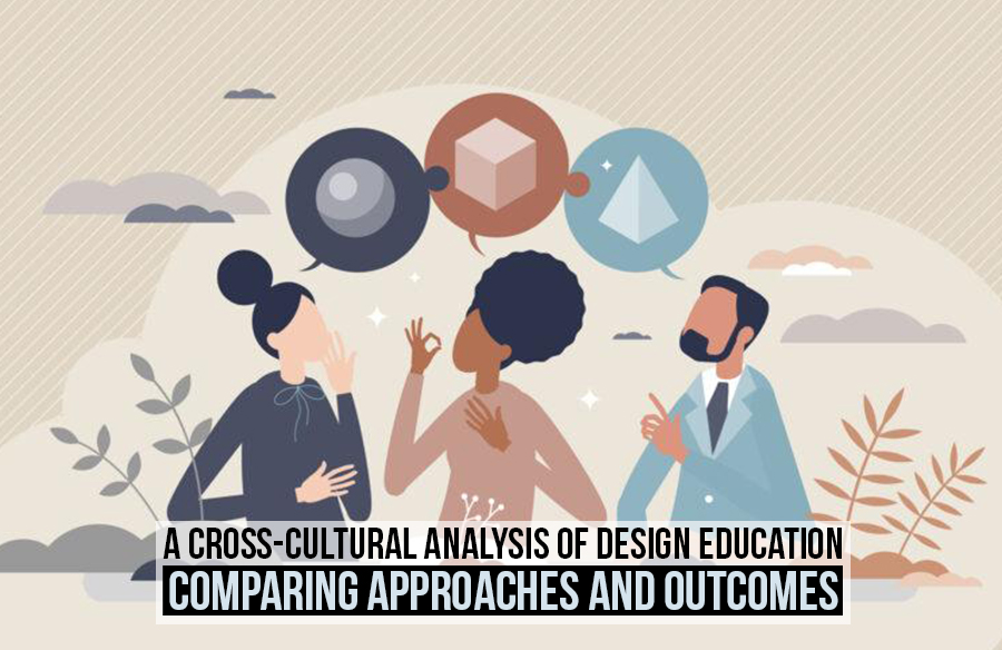 A Cross-Cultural Analysis of Design Education: Comparing Approaches and ...
