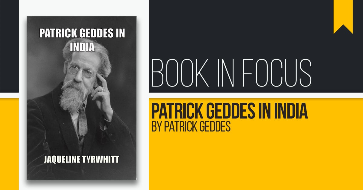 Book in Focus: Patrick Geddes in India by Patrick Geddes - RTF ...