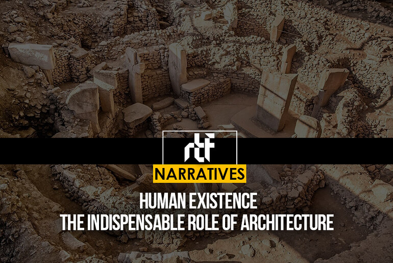 Human Existence: The Indispensable Role of Architecture - RTF ...