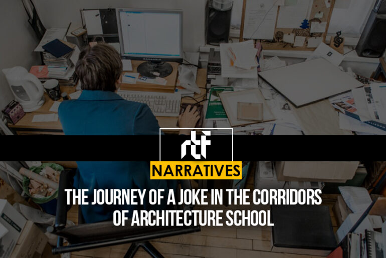 The journey of a Joke in the Corridors of Architecture School - RTF ...