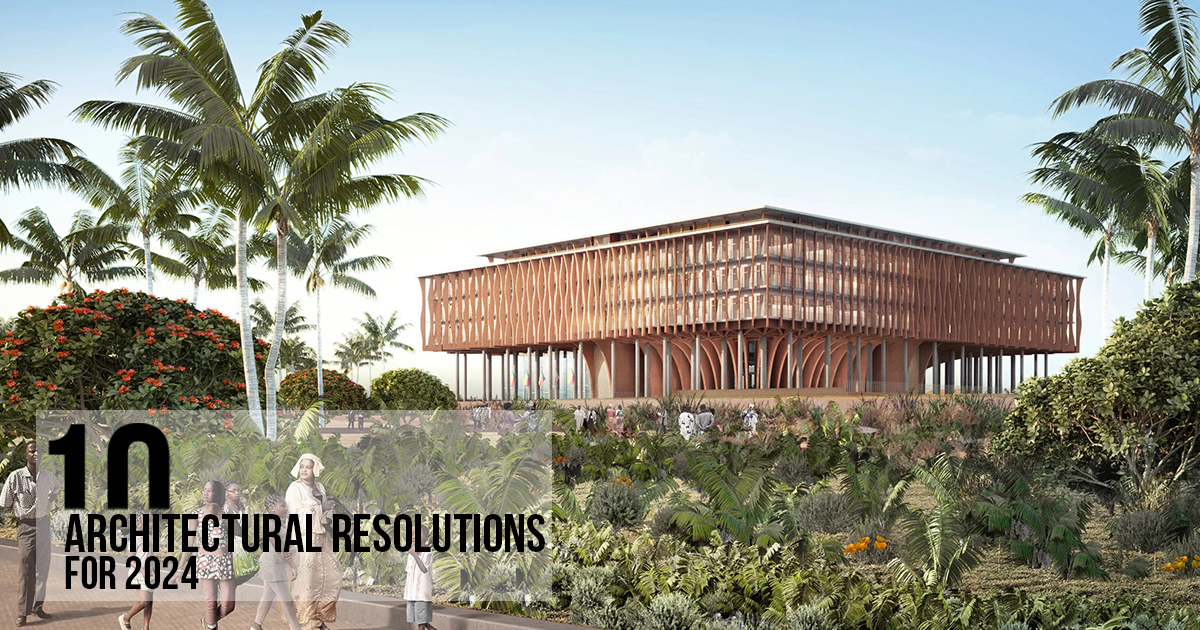 10 Architectural Resolutions for 2024 - RTF | Rethinking The Future