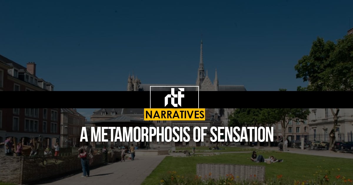 A Metamorphosis of Sensation - RTF | Rethinking The Future