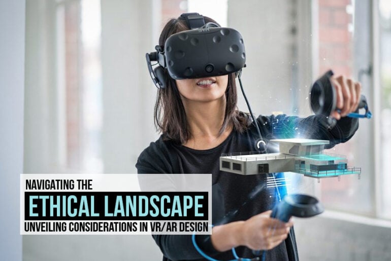 Navigating the Ethical Landscape: Unveiling Considerations in VR/AR ...
