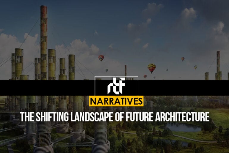 The Shifting Landscape of Future Architecture - RTF | Rethinking The Future