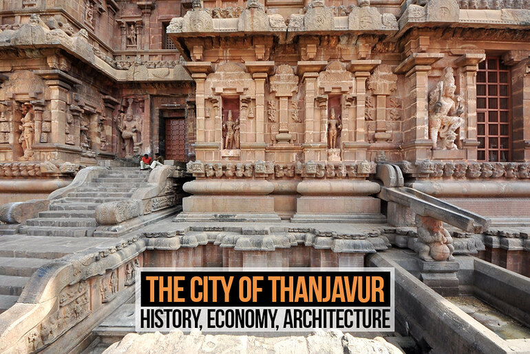 The City Of Thanjavur: History, Economy, Architecture - RTF ...