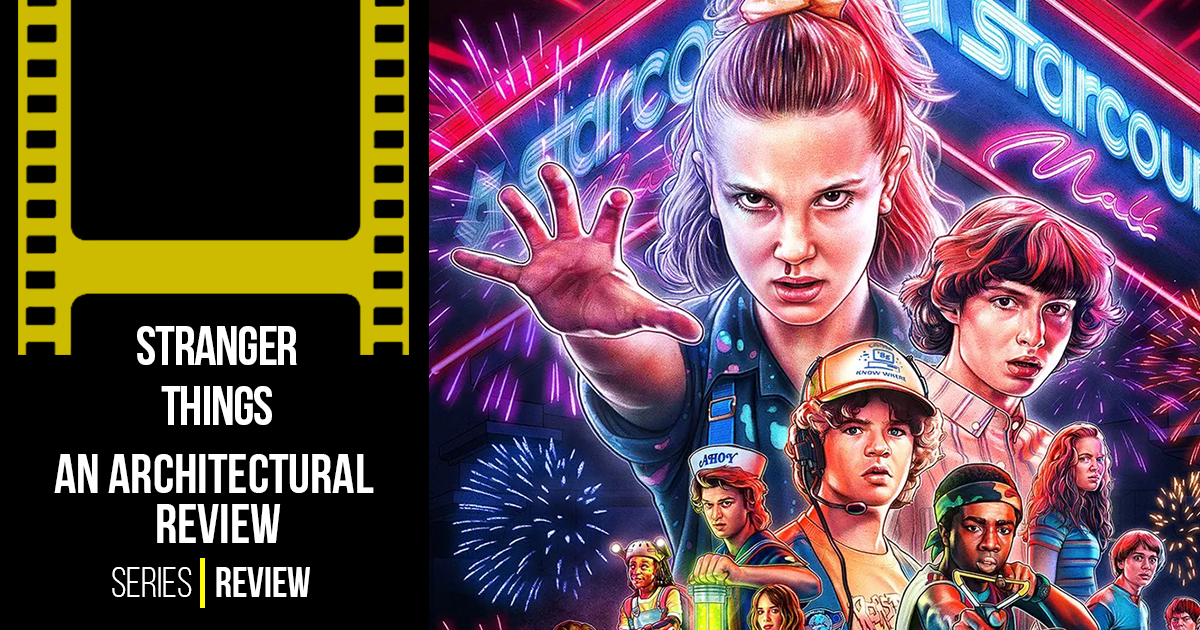 An architectural review of a Stranger Things - RTF | Rethinking The Future