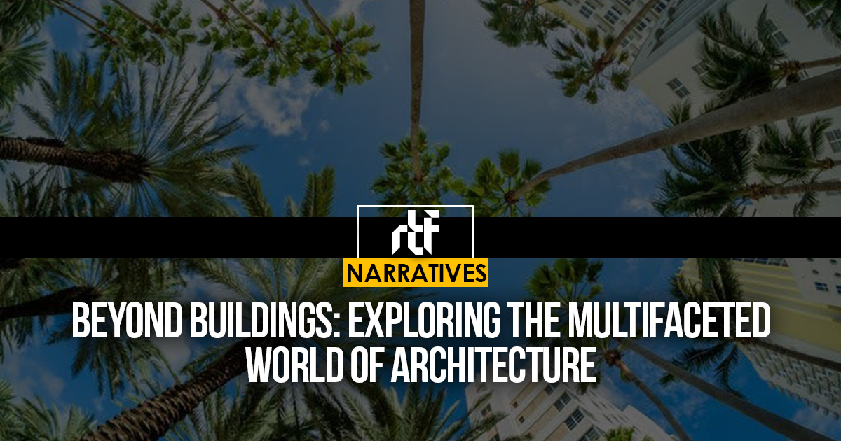 Beyond Buildings: Exploring the Multifaceted World of Architecture ...