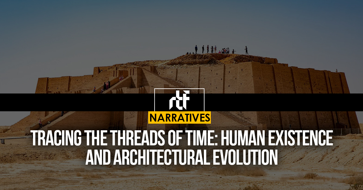 Tracing the Threads of Time: Human Existence and Architectural ...