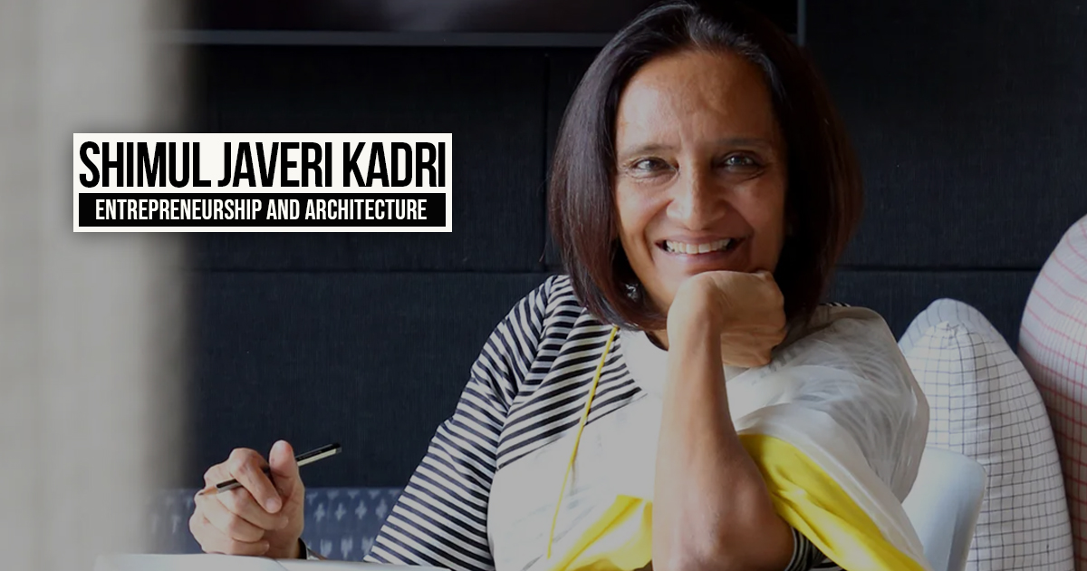 Entrepreneurship and Architecture: Shimul Javeri Kadri, SJK Architects ...