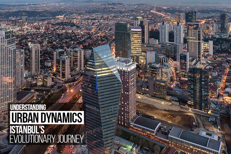 Understanding Urban Dynamics: Istanbul's Evolutionary Journey - RTF ...