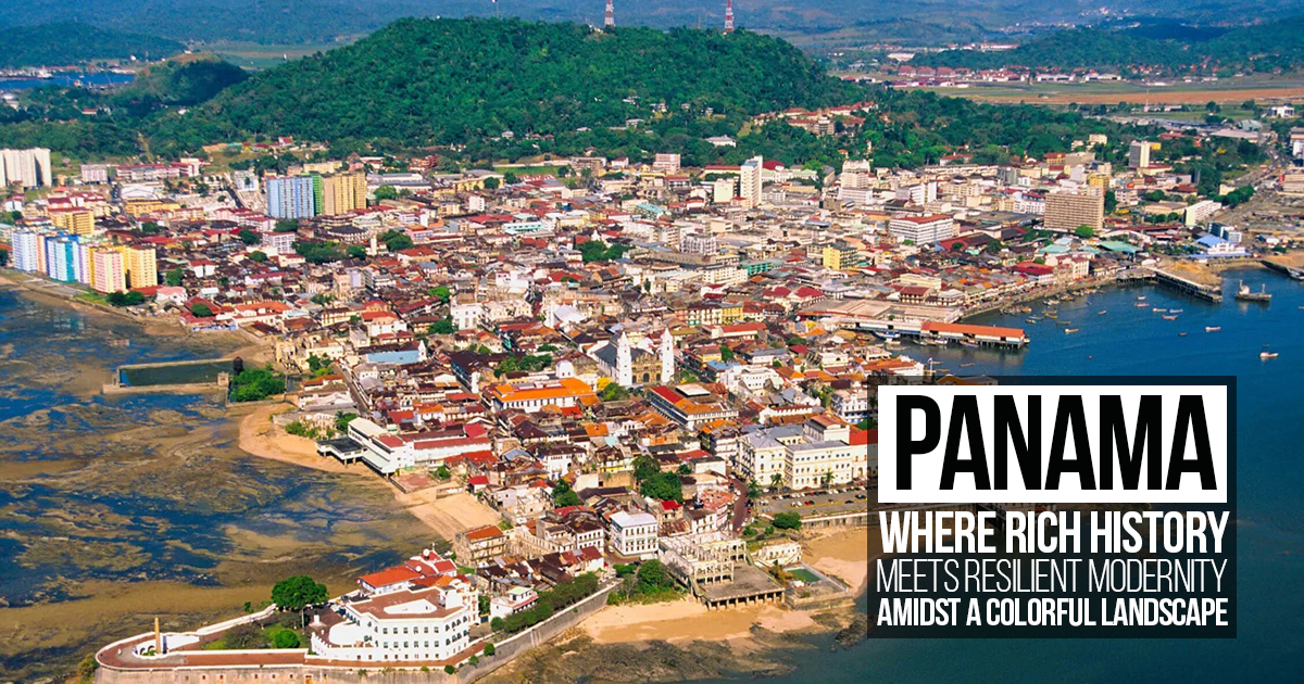 Panama: Where Rich History Meets Resilient Modernity Amidst a Colorful ...