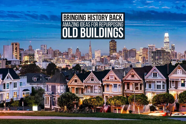 Bringing History Back: Amazing Ideas for Repurposing Old Buildings ...