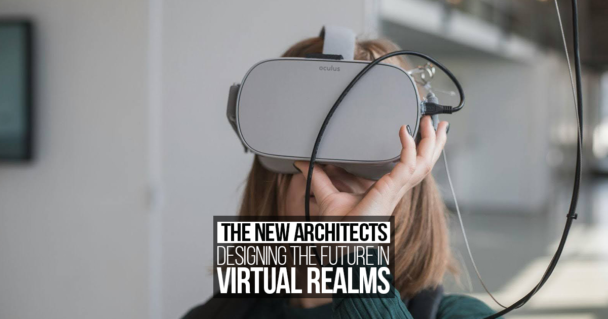 The New Architects: Designing the Future in Virtual Realms - RTF ...