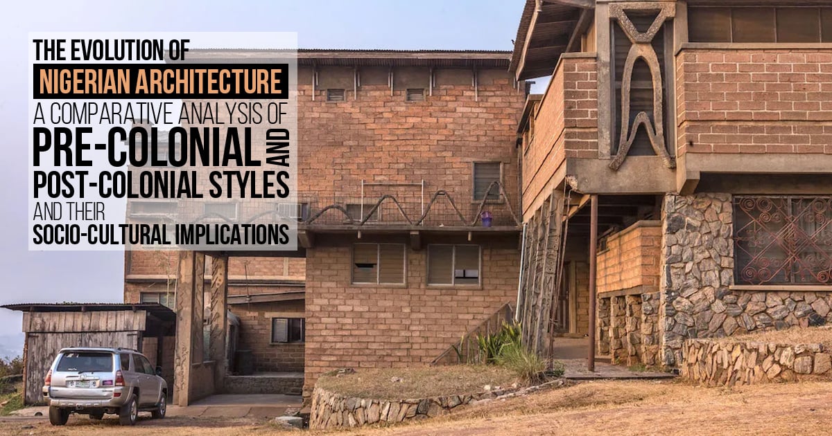 The Evolution of Nigerian Architecture: A Comparative Analysis of Pre ...