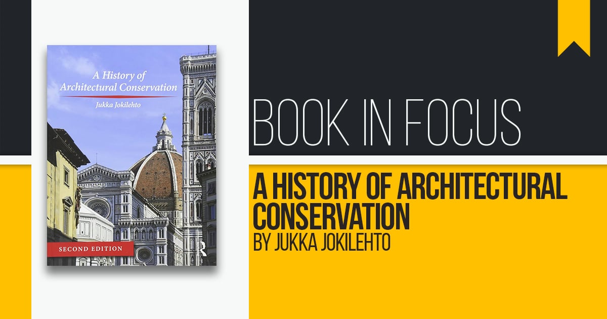 Book in Focus: A history of architectural conservation by Jukka ...