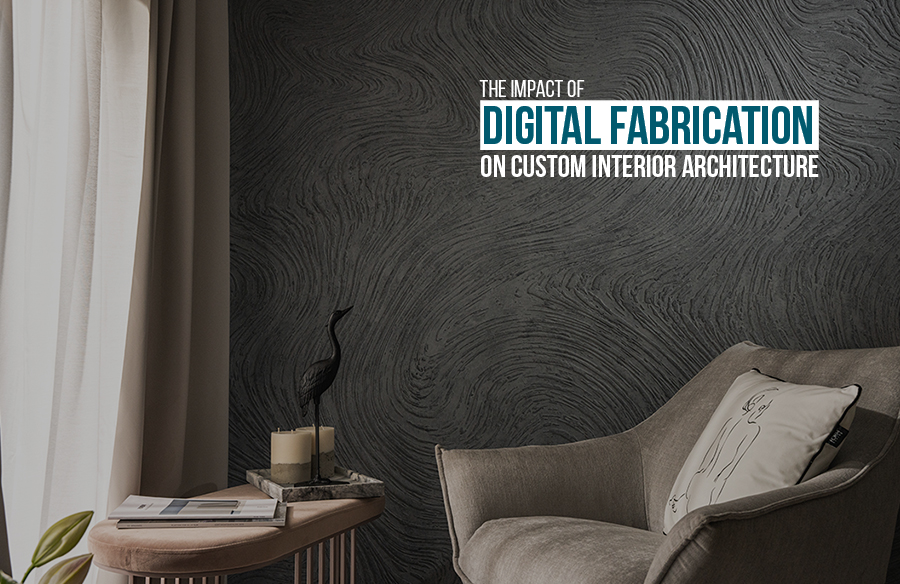 The Impact of Digital Fabrication on Custom Interior Architecture - RTF ...