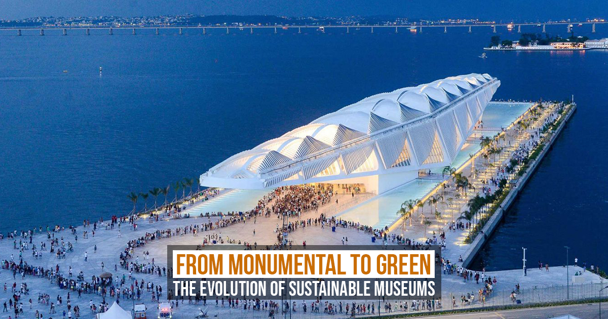 From Monumental to Green: The Evolution of Sustainable Museums - RTF ...