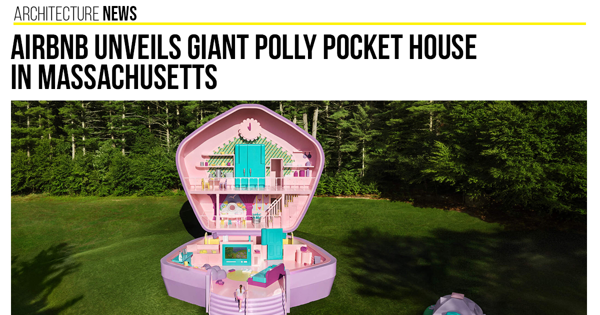 Airbnb Unveils Giant Polly Pocket House in Massachusetts - RTF ...