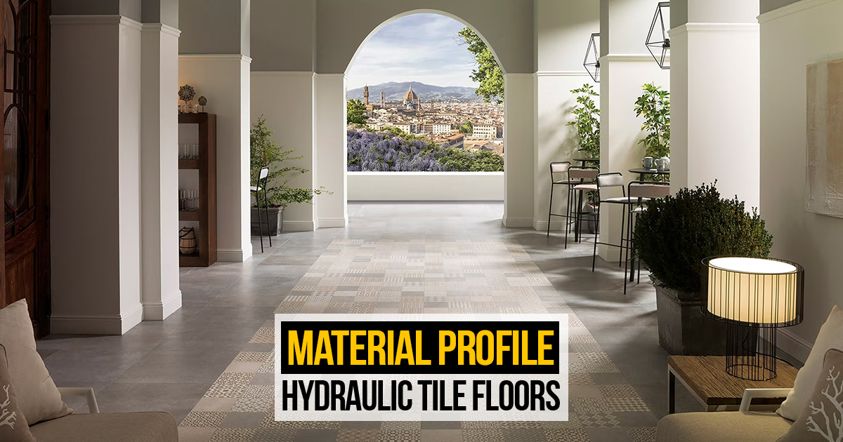 Material Profile: Hydraulic Tile Floors - RTF | Rethinking The Future