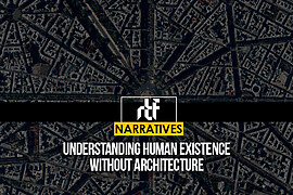 Understanding Human Existence without Architecture - RTF | Rethinking ...