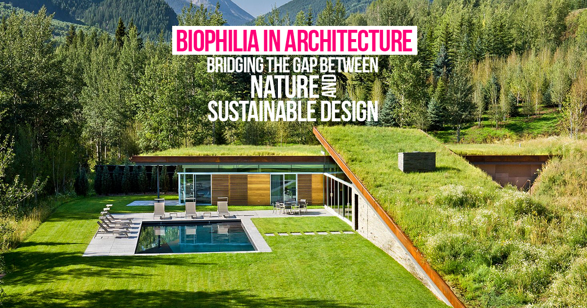 Biophilia in Architecture: Bridging the Gap Between Nature and ...