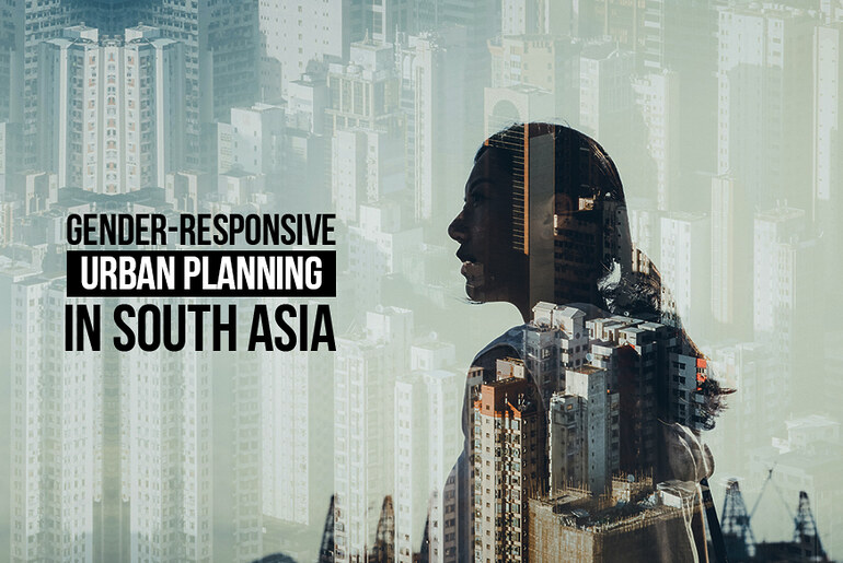Gender-Responsive Urban Planning in South Asia - RTF | Rethinking The ...