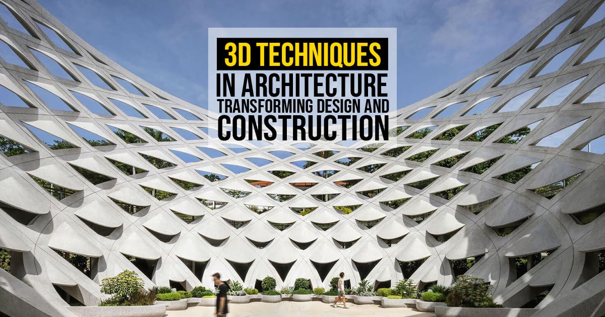 3D Techniques in Architecture: Transforming Design and Construction ...