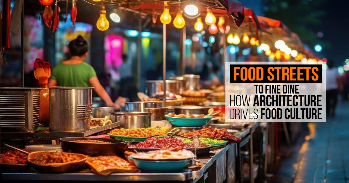 Food Streets to Fine Dine: How Architecture Drives Food Culture - RTF ...