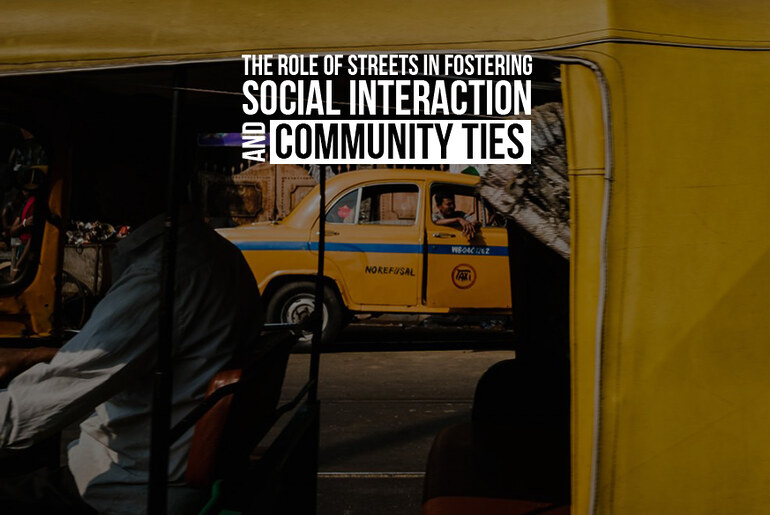 The Role of Streets in Fostering Social Interaction and Community Ties ...