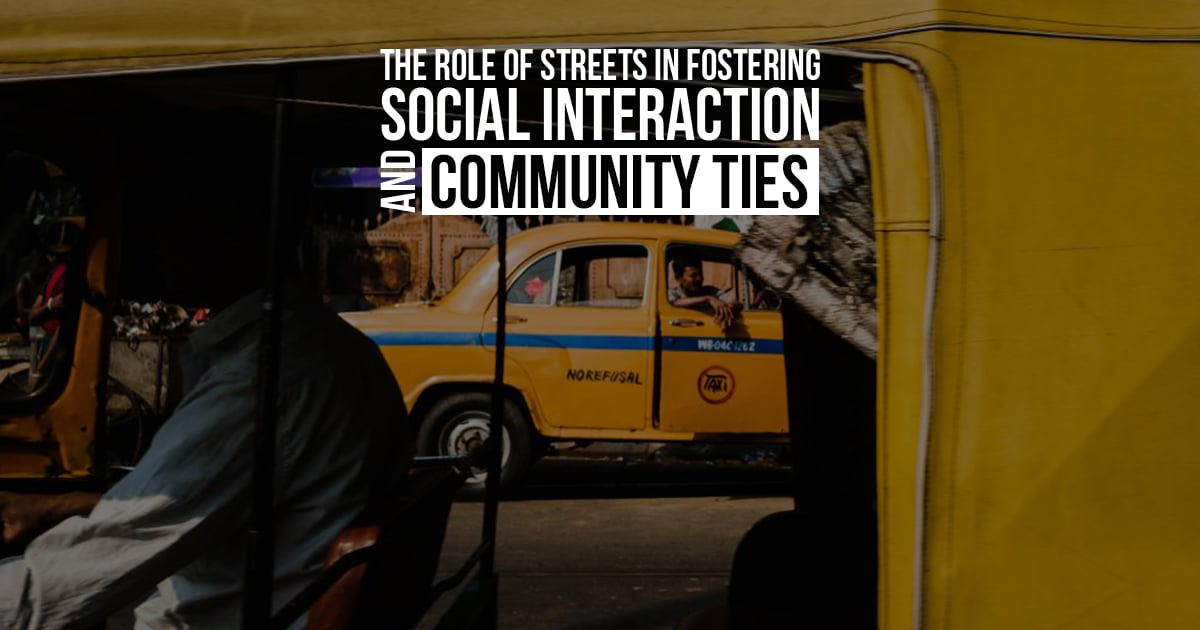 The Role of Streets in Fostering Social Interaction and Community Ties ...