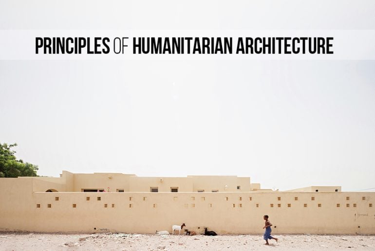 Principles of Humanitarian Architecture - RTF | Rethinking The Future