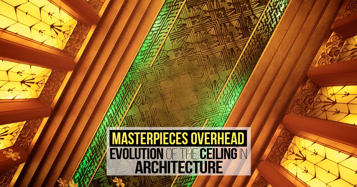 Masterpieces Overhead: Evolution of the Ceiling in Architecture - RTF ...