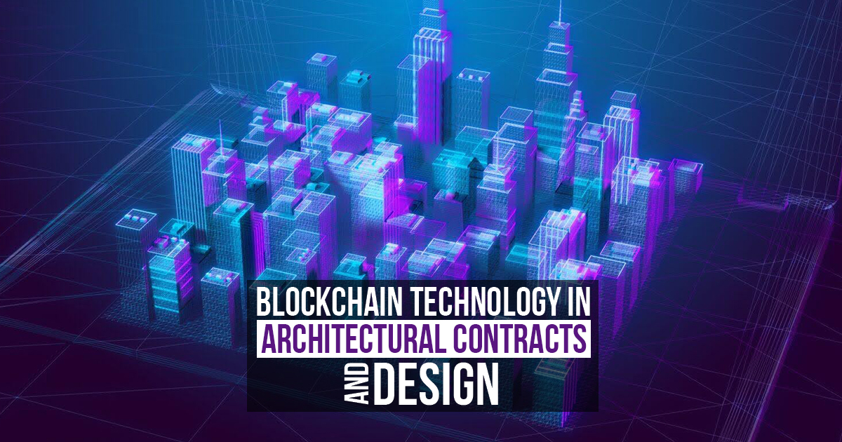 Blockchain Technology in Architectural Contracts and Design - RTF ...