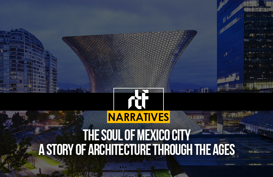 The Soul of Mexico City: A Story of Architecture Through the Ages - RTF ...
